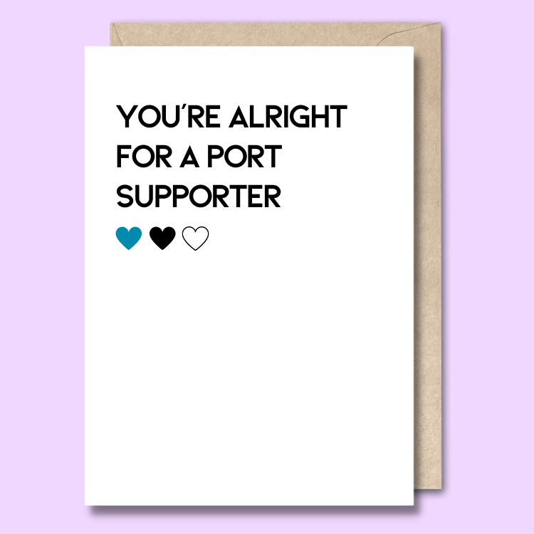 You're alright for a Port supporter - greeting card – Unseasoned Greetings